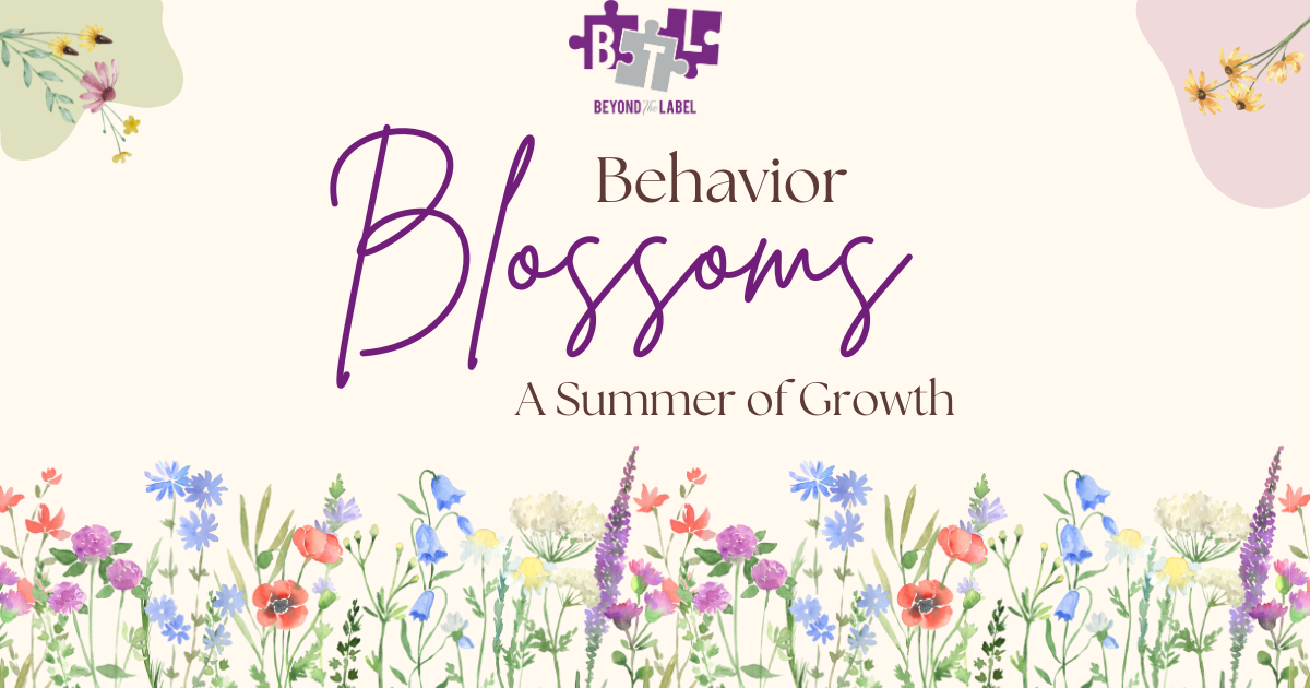 Welcome to Behavior Blossoms: A Summer of Growth - Beyond the Label